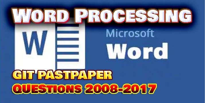 GIT Pastpaper Questions Word Processing 2008-2017 – InfotechTamil